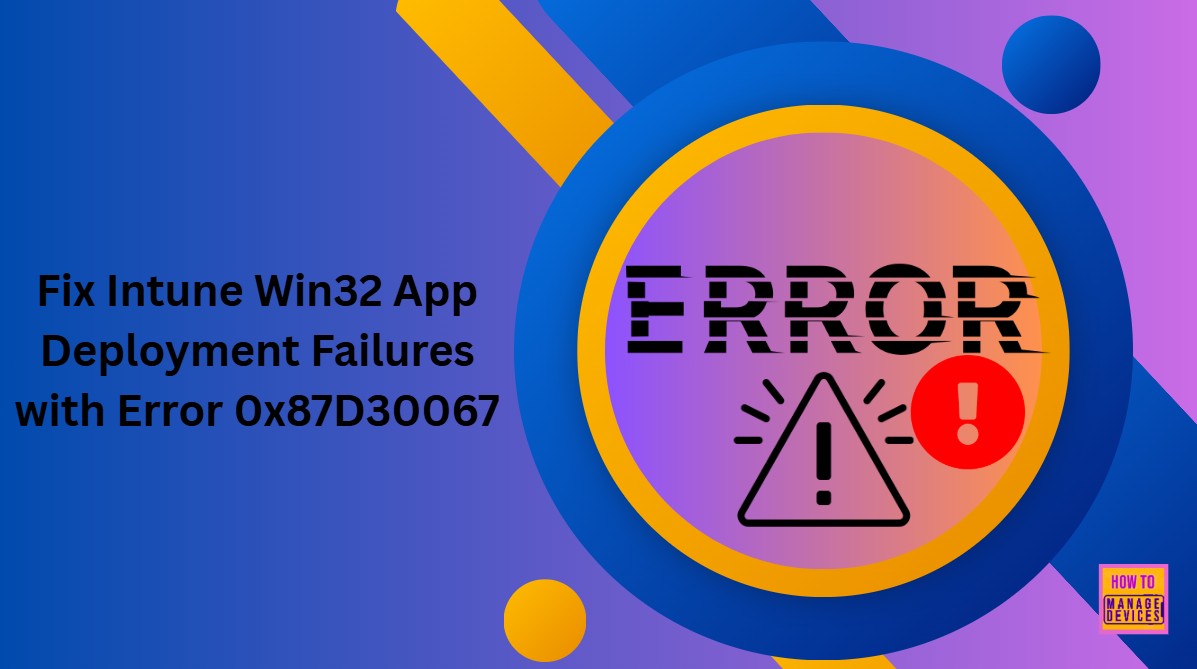 How to improve the failure of the spread of the intune win32 ...